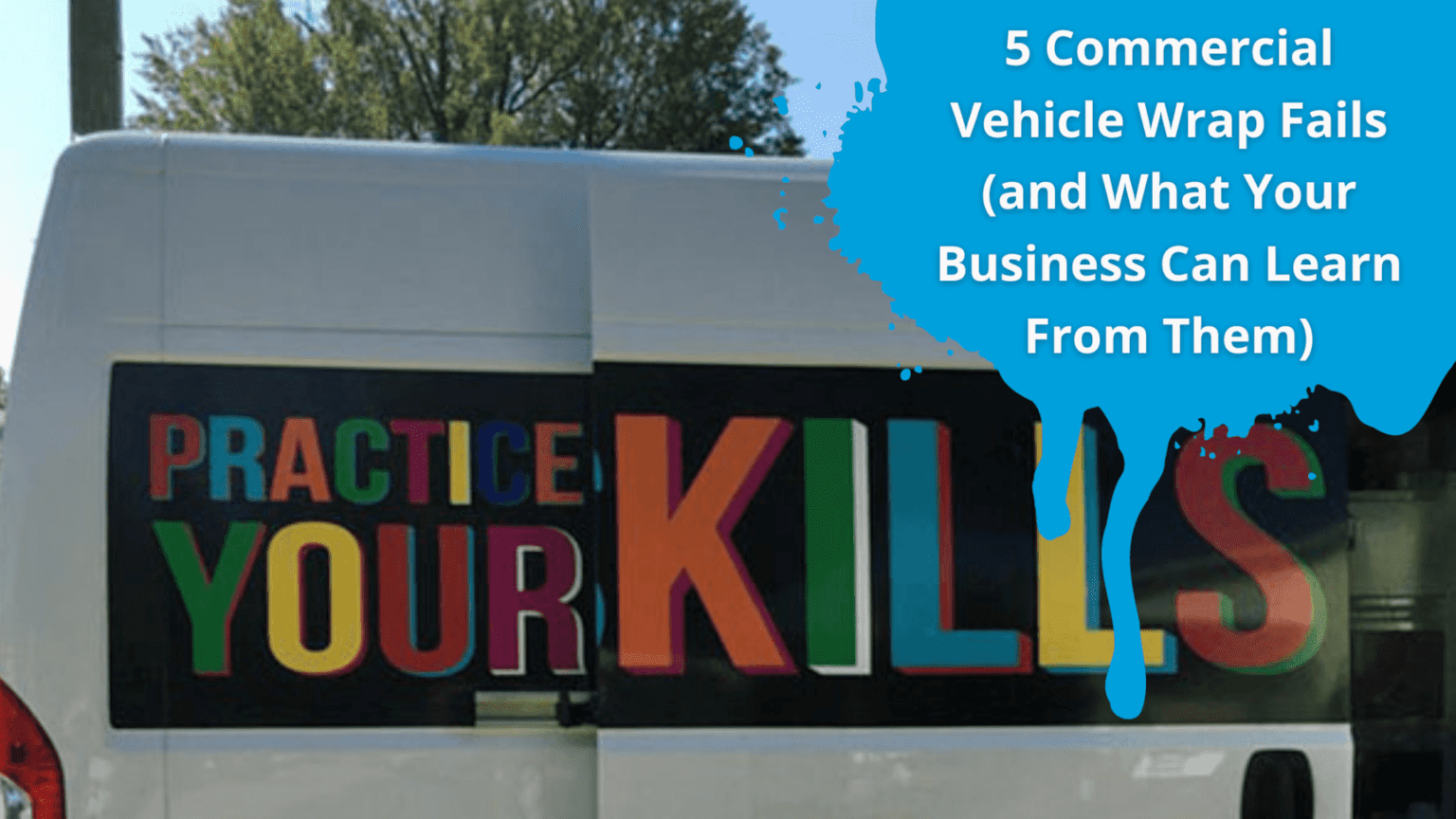 5 Commercial Vehicle Wrap Fails – Brand Ink